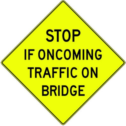 WC-103 Stop If Oncoming Traffic On Bridge – Nexgen Signs and Printing